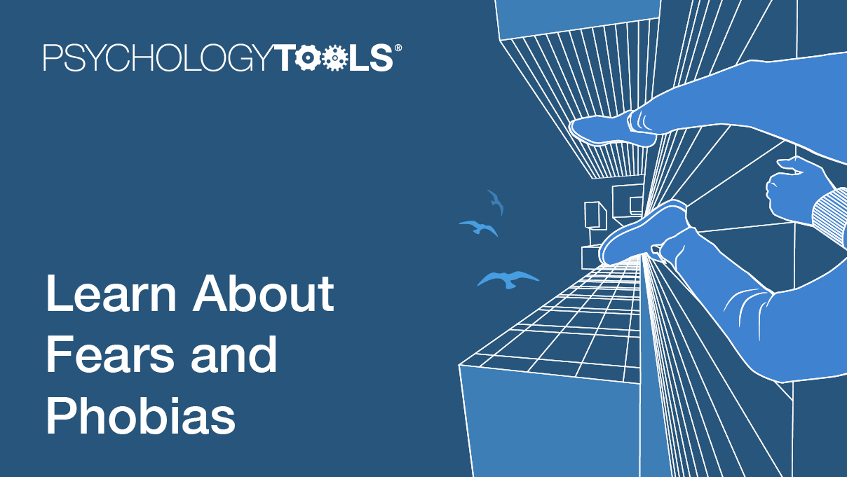 Learn About Fears and Phobias | Psychology Tools
