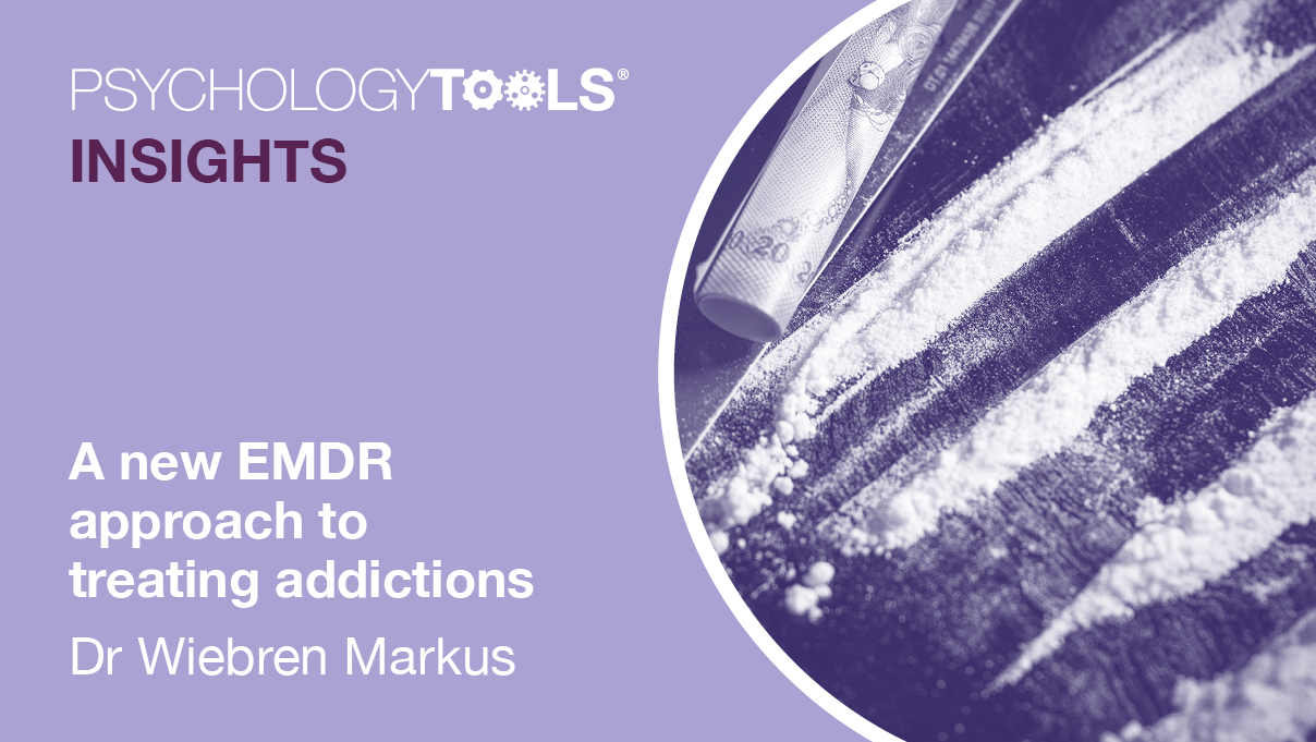 Insights: A New EMDR Approach To Treating Addictions | Psychology Tools
