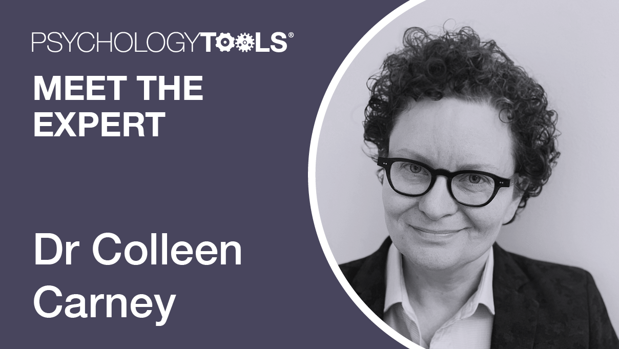 Meet The Expert: Dr. Colleen Carney | Psychology Tools
